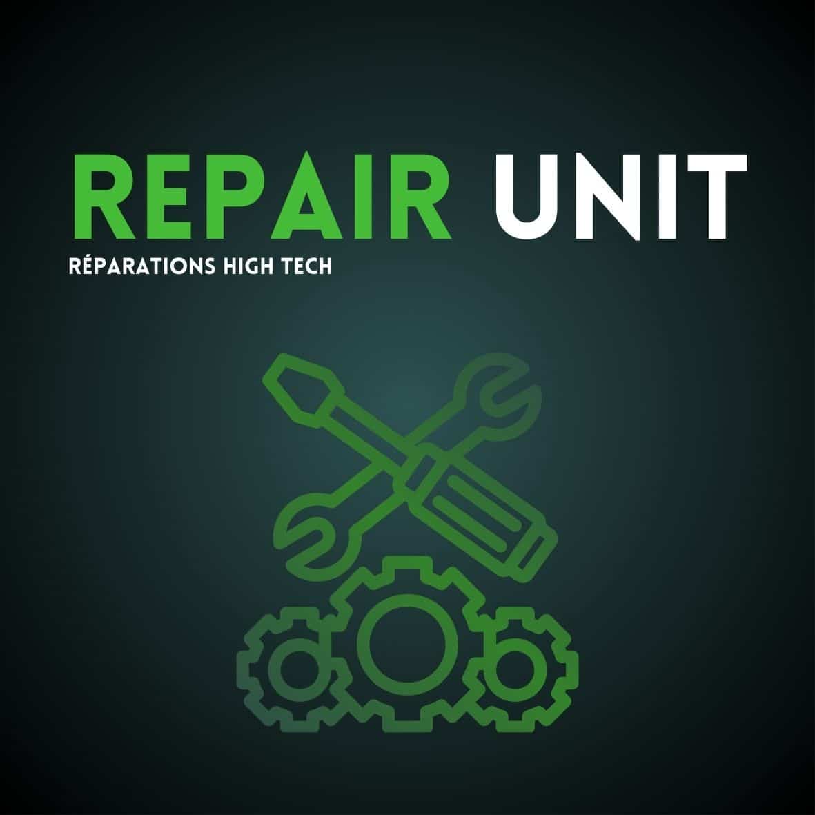 REPAIR UNIT, Réparations High Tech
